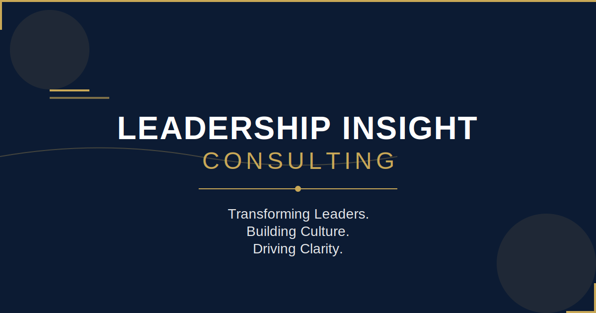 Leadership Insight Consulting | Transforming Leaders. Building Culture.